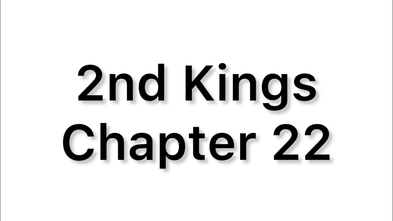 2nd Kings Chapter 22 - YouTube