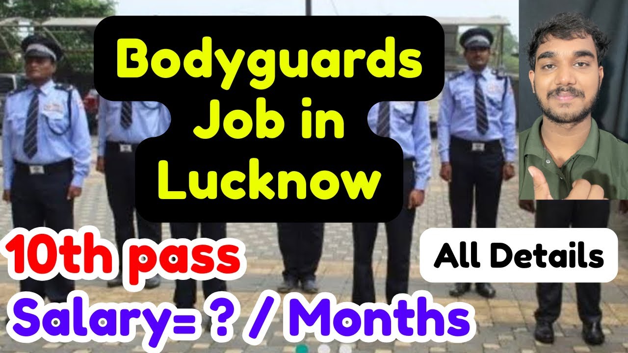 Bodyguard Job in Lucknow,Salary,Requirements,All Details,2026_27 - YouTube