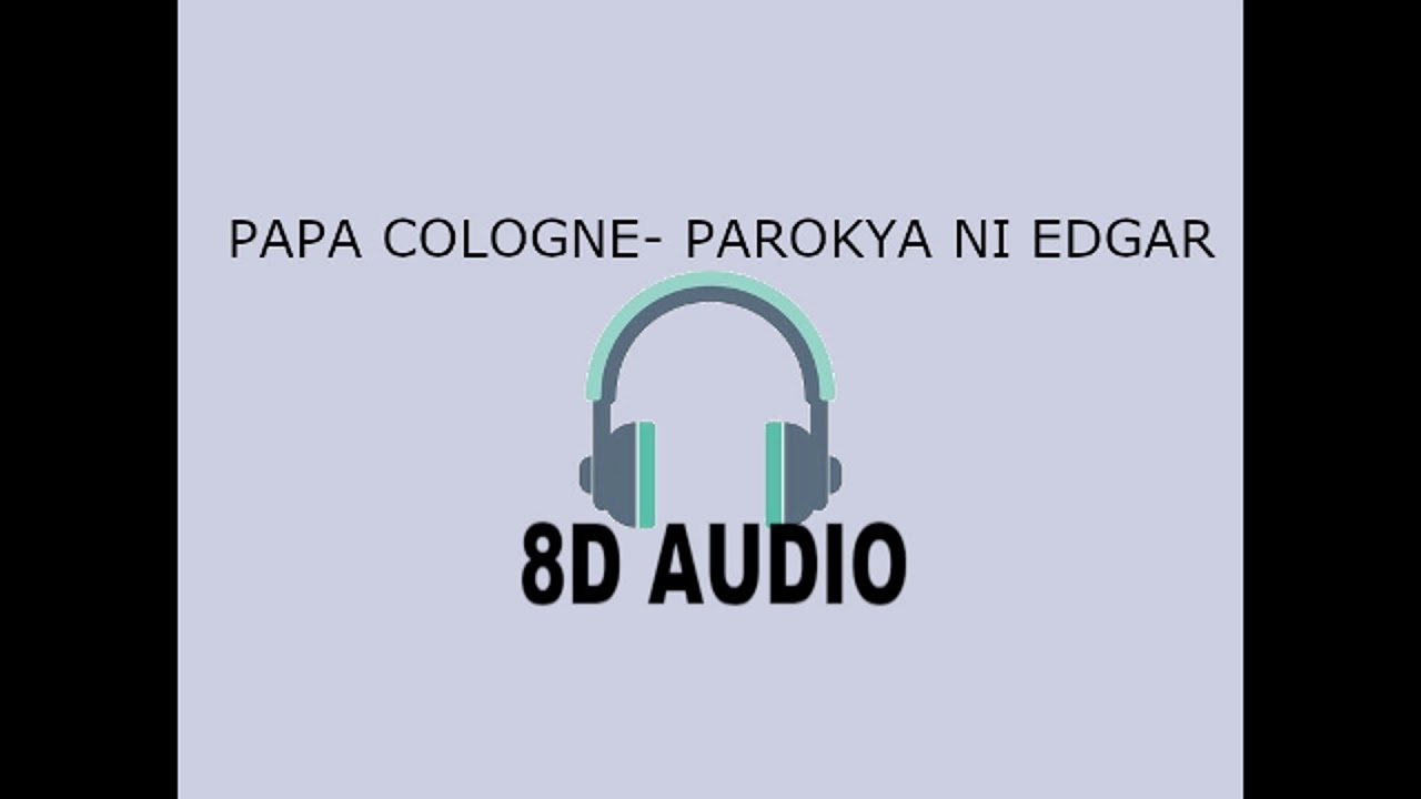 Papa Cologne - Parokya ni Edgar (8D) - YouTube