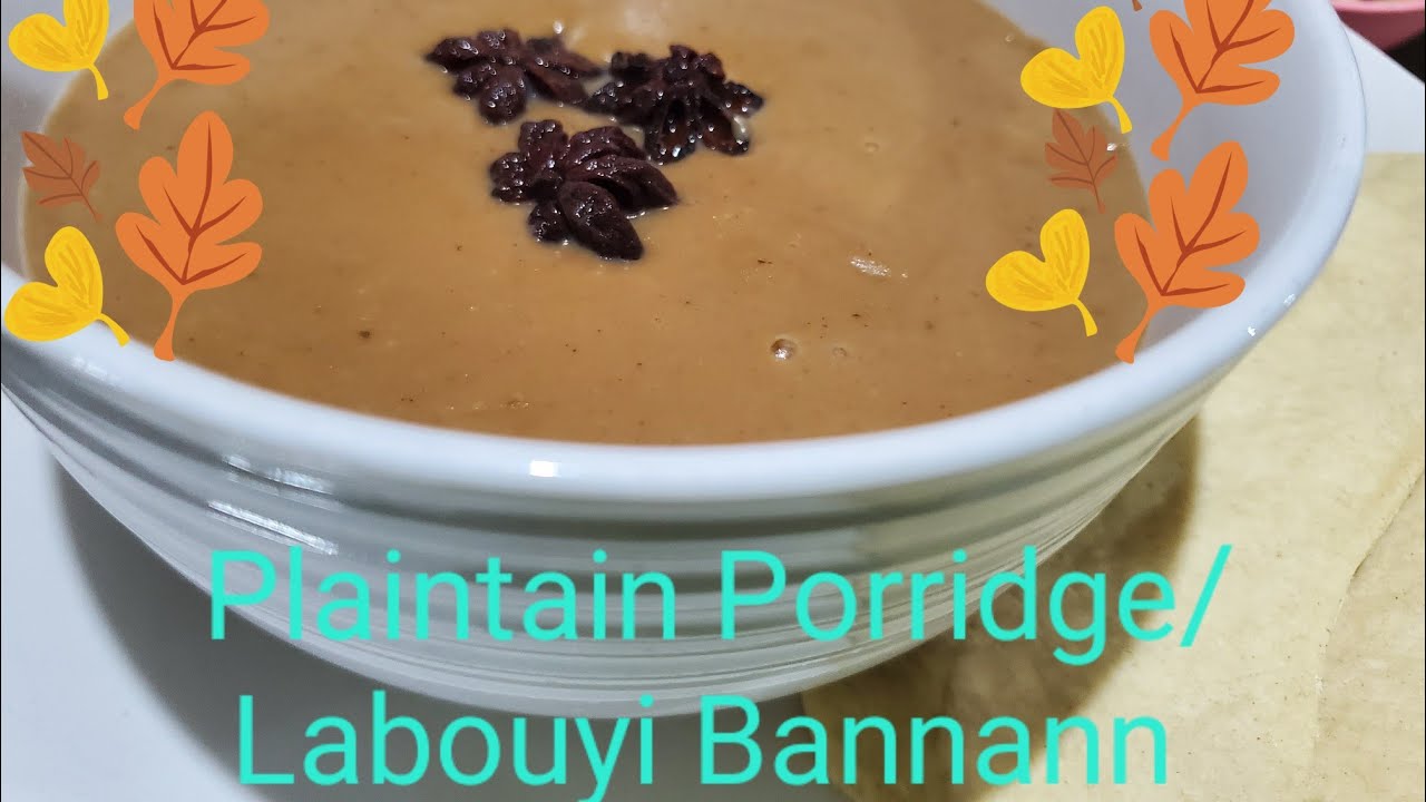 Plaintain Porridge | Labouyi Bannann - YouTube