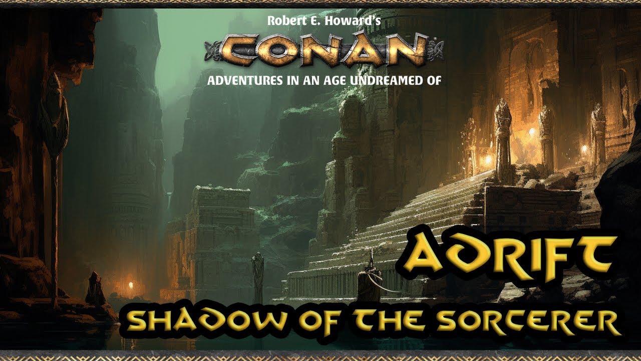 Conan 2d20: Shadow of the Sorcerer 10 - Adrift - YouTube