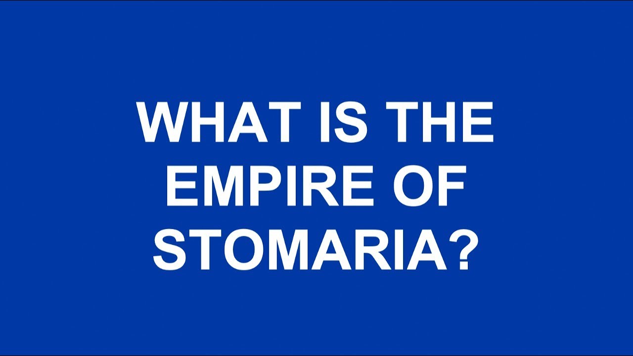 What Is The Empire Of Stomaria? - YouTube