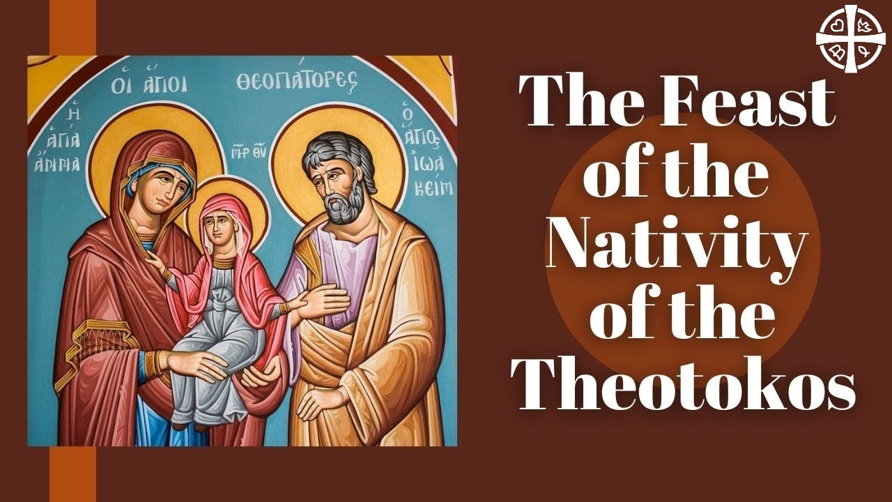 The Feast of the Nativity of the Theotokos - YouTube