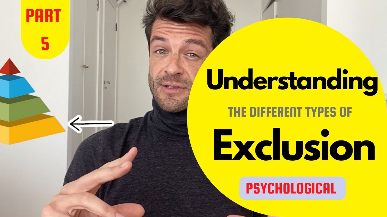 Understanding the Different Types of Exclusion - PSYCHOLOGICAL (Part 5/ ...