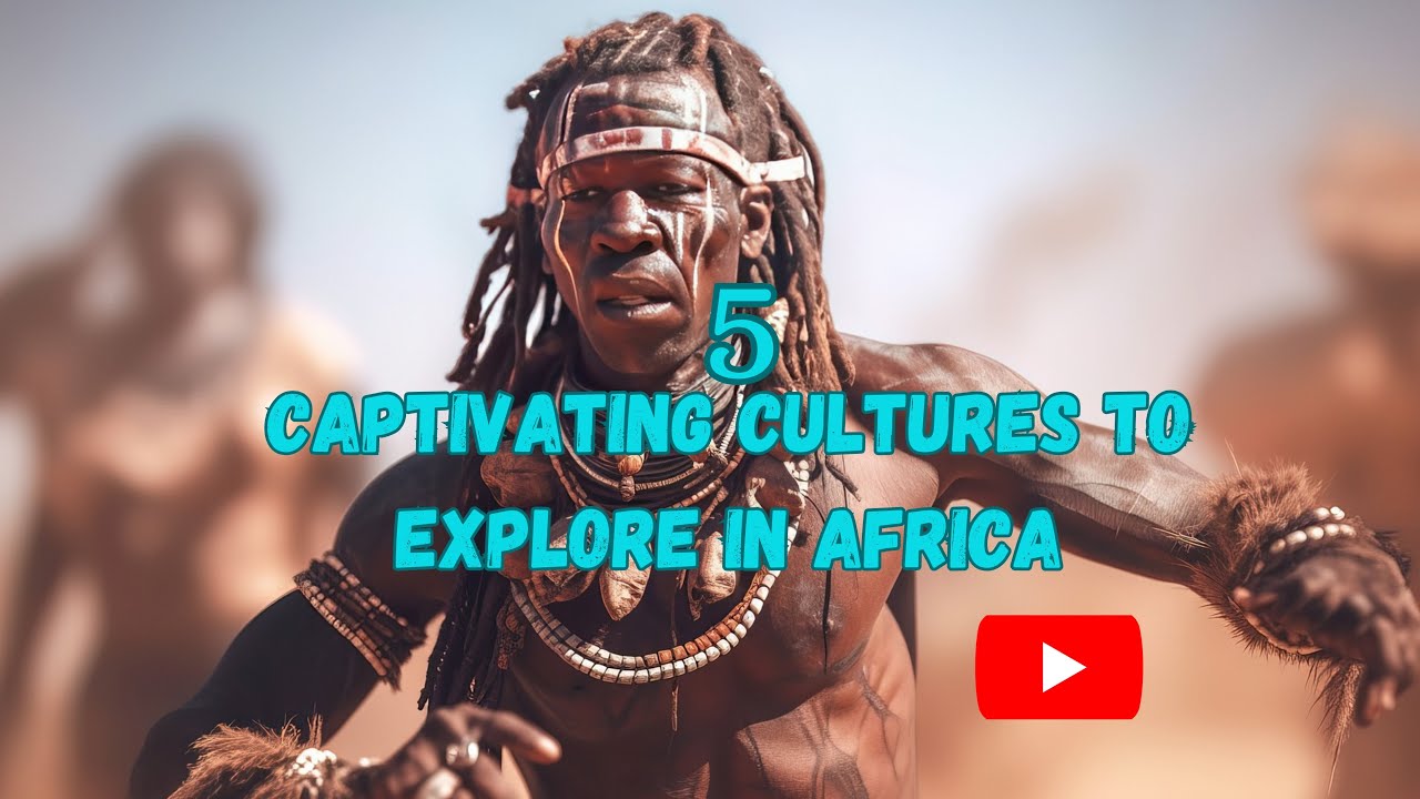 Discover the Rich Tapestry of African Culture: 5 Unique Traditions to ...