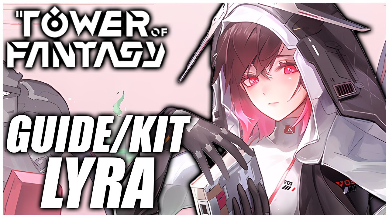 LYRA GLOBAL, INCROYABLE ! ANALYSE/GUIDE - TOWER OF FANTASY FR - YouTube