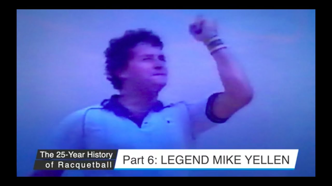 History of Racquetball, Part 6: LEGEND MIKE YELLEN - YouTube