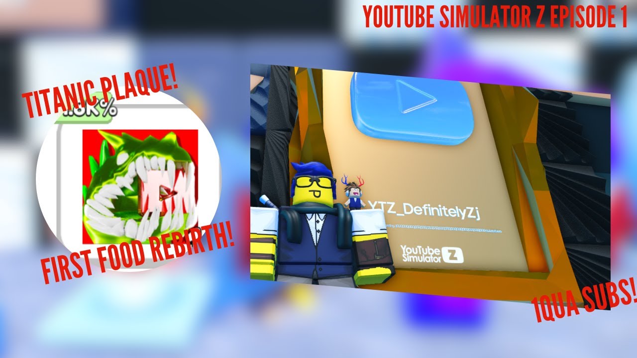 [ROBLOX] Youtube Simulator Z: Getting my 2ND TITANIC PLAQUE and 1QUA ...