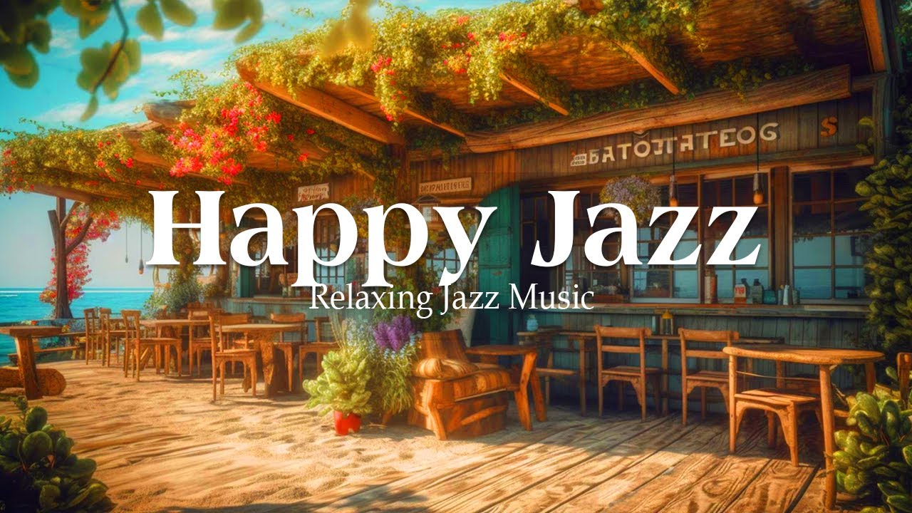 Happy Jazz Mix | Background Coffee Shop Ambience with Relaxing Jazz ...