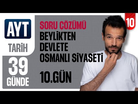 10. Gün - Beylikten Devlete Osmanlı Siyaseti / 1302-1453 I 39 Günde AYT Tarih Soru Çözümü - zeduva
