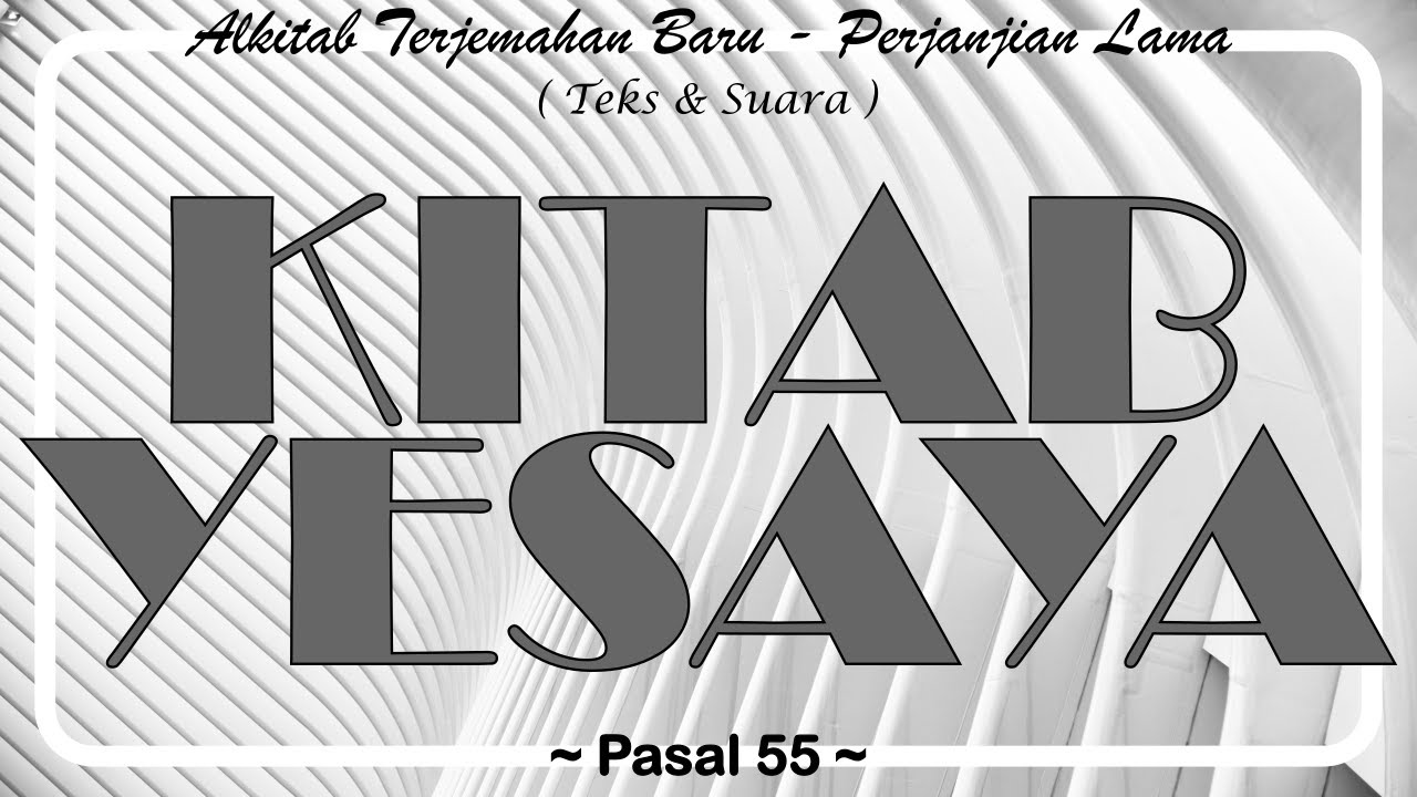 Yesaya 55 ‐ Alkitab Teks dan Suara - YouTube