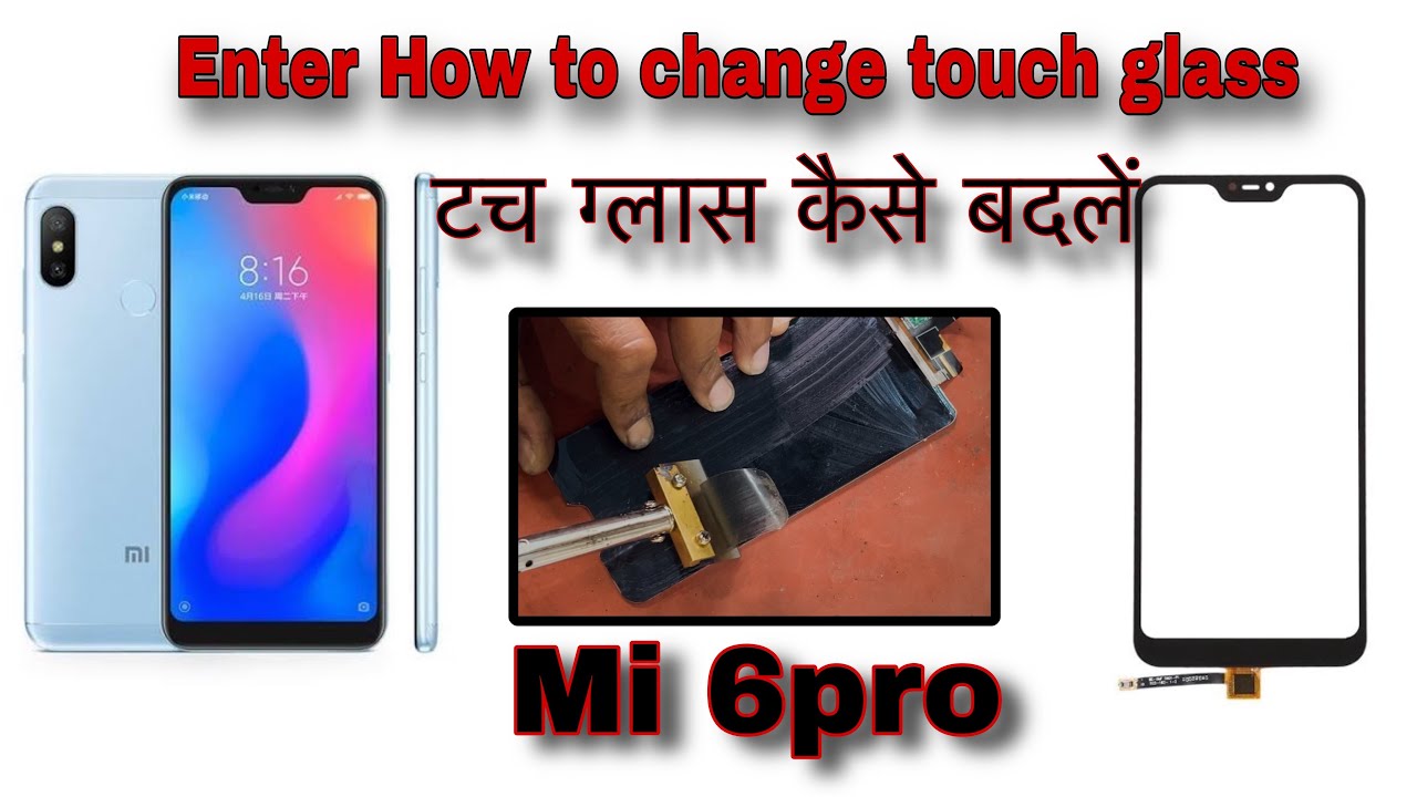 How to change touch glass | टच ग्लास कैसे बदलें | Mi 6pro ...