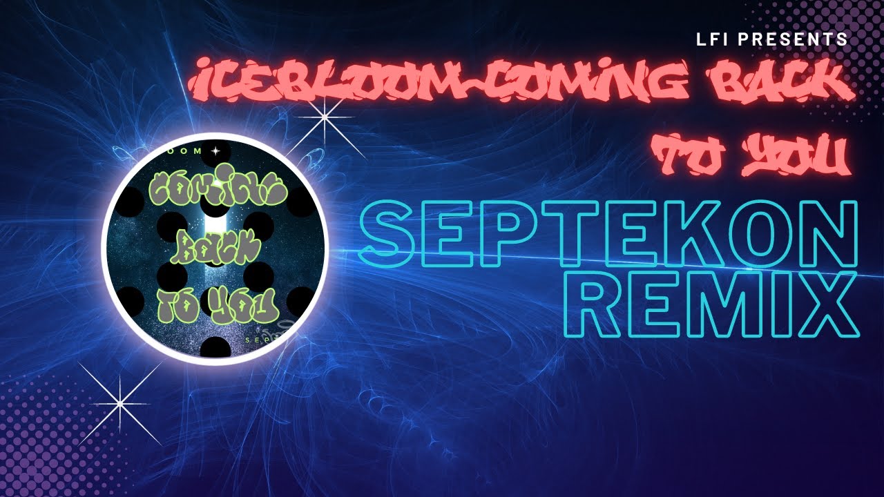 Icebloom- Coming Back to You (Septekon Remix) - YouTube