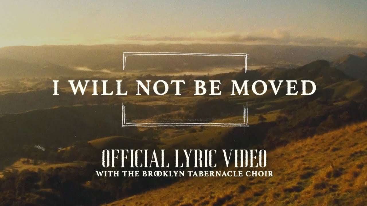 I Will Not Be Moved | Official Lyric Video | The Brooklyn Tabernacle ...