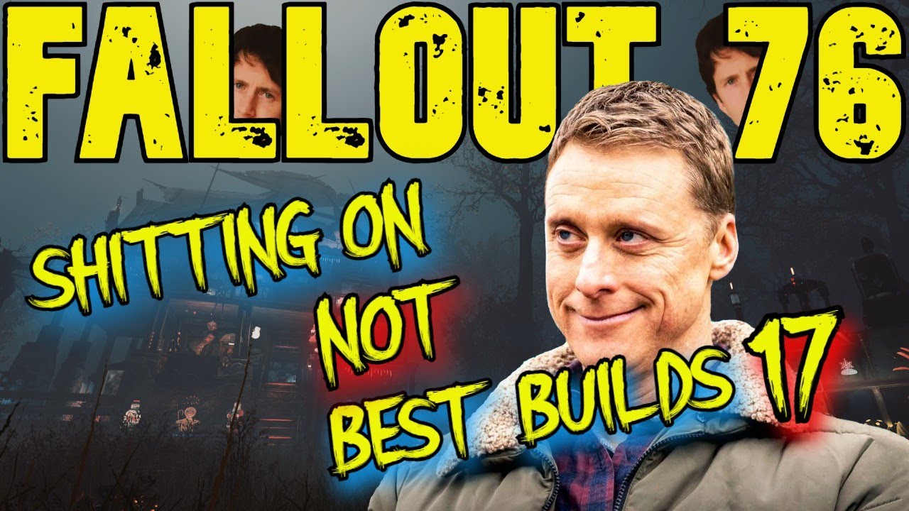 Fallout 76 Best Builds My Ass Part 17 - YouTube