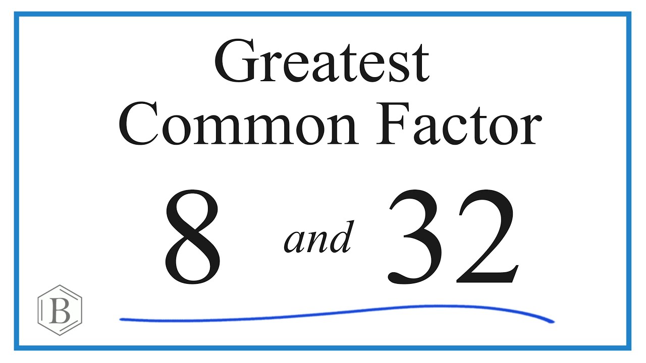 How to Find the Greatest Common Factor for 8 and 32 - YouTube