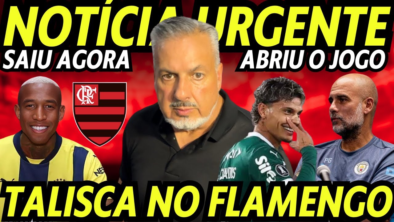 SAIU AGORA! NOTÍCIA URGENTE! TALISCA NO FLAMENGO? A VERDADE! ABRIU O ...