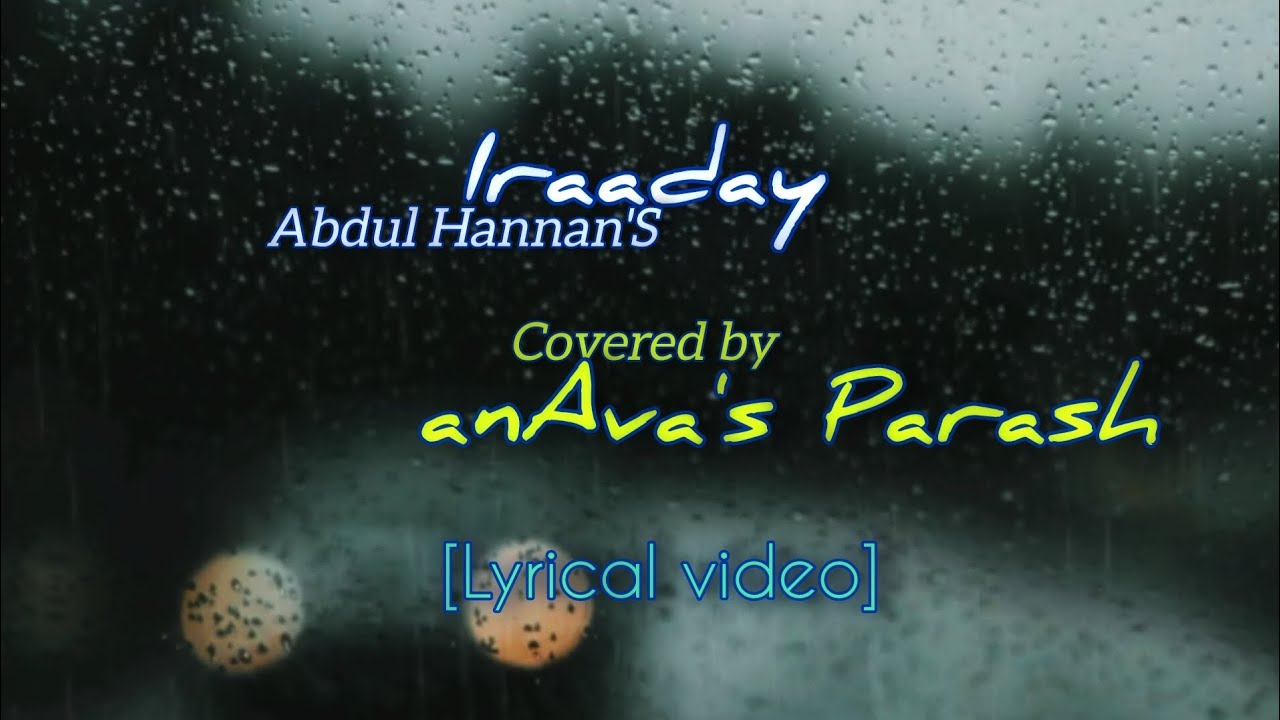 Iraaday(Lyrics) - Abdul Hannan & Rovalio | Covered by Anavas Parash ...