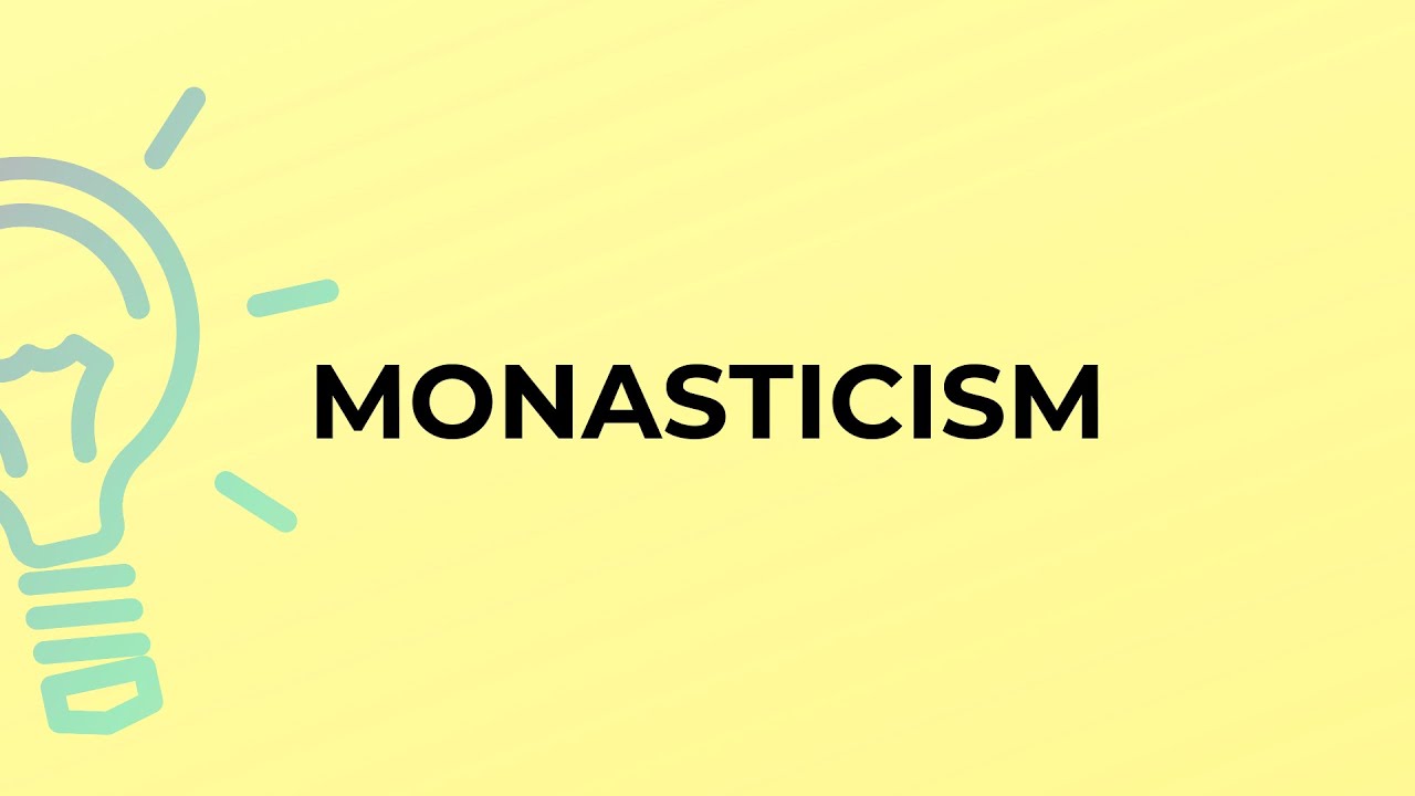 What is the meaning of the word MONASTICISM? - YouTube