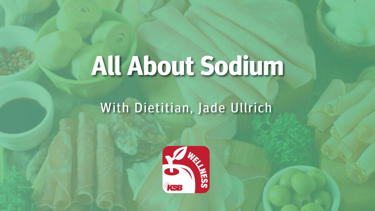 All About Sodium with Jade Ullrich, KSB Dietitian - YouTube