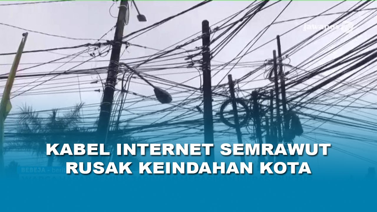 KABEL INTERNET SEMRAWUT RUSAK KEINDAHAN KOTA - YouTube
