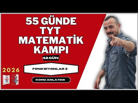 55 Günde TYT Matematik Kampı | 42. Gün | Fonksiyonlar 3 | Konu Anlatımı 2026
