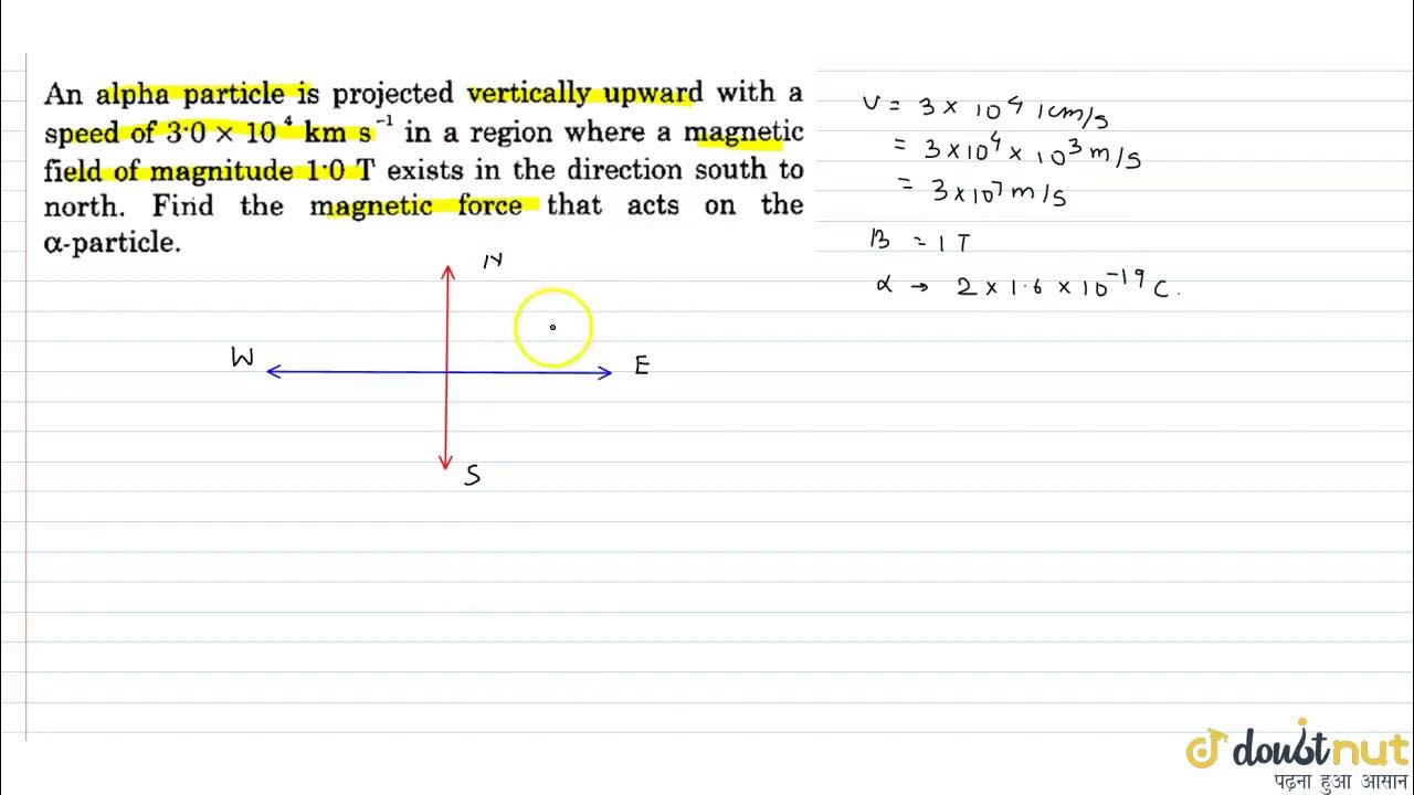 An alpha particle is projected vertically upward a speed of `3.0 X 10^4 km s^(-1)` in a region ...