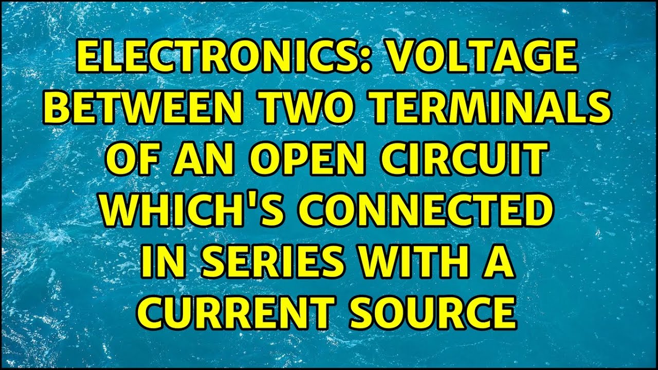 Voltage between two terminals of an open circuit which's connected in ...