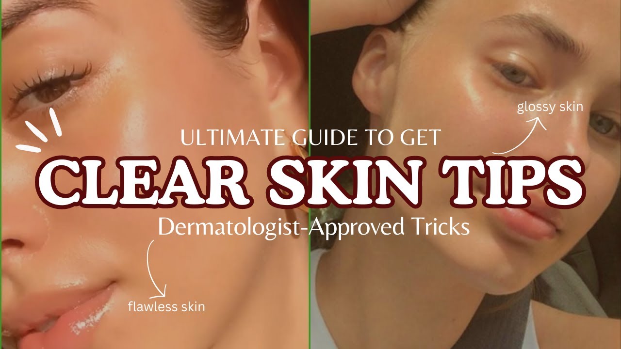 Ultimate guide to get CLEAR SKIN...Dermatologist-Approved Tricks to get ...