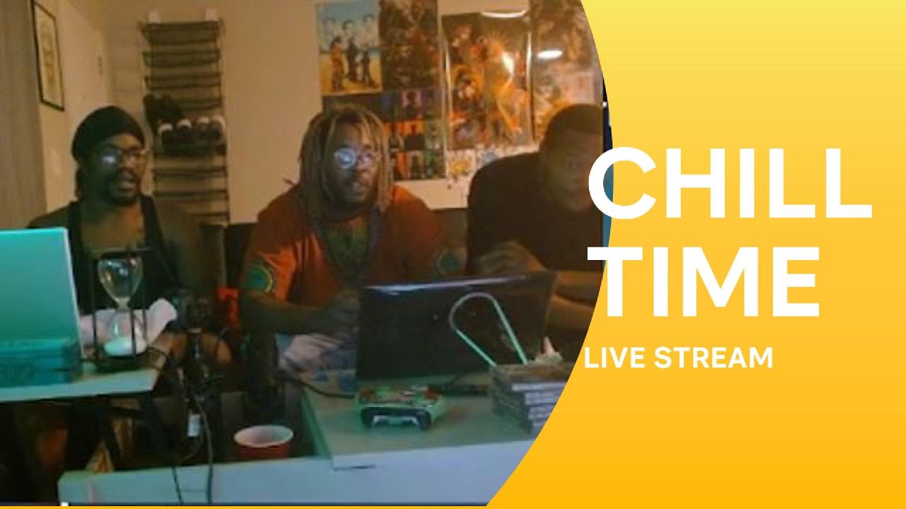 Chill Time Live Stream - YouTube