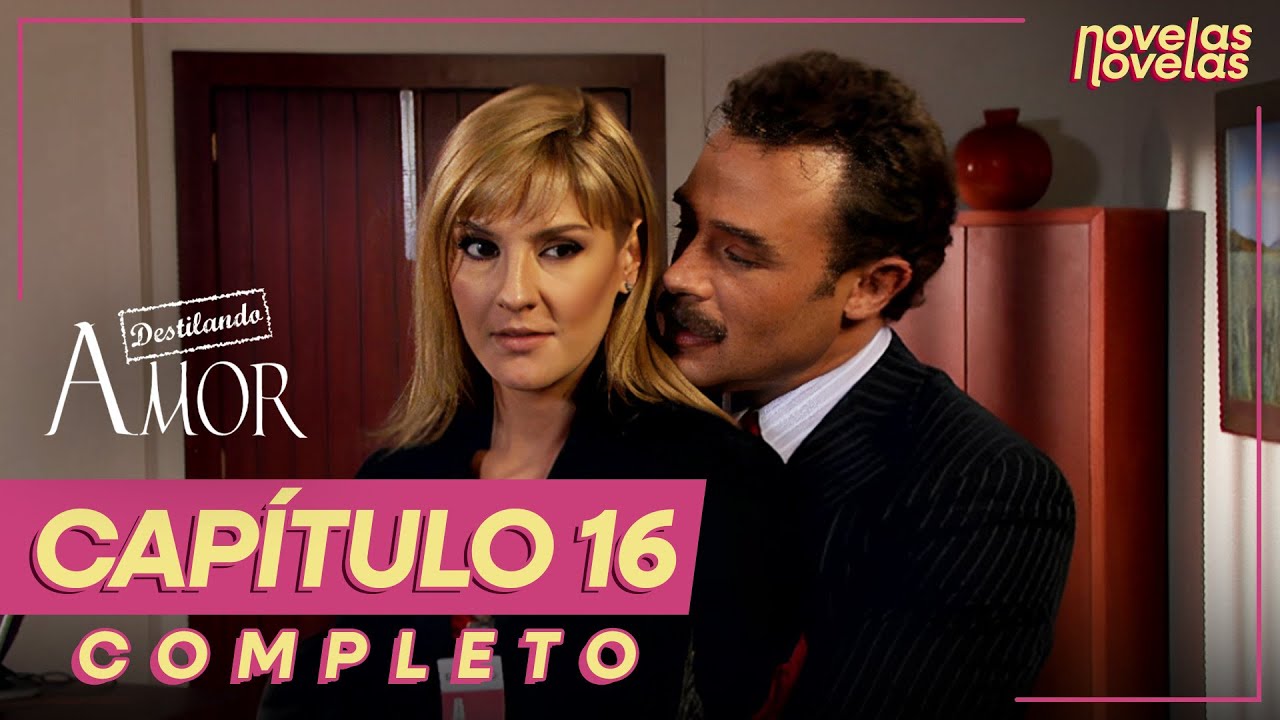 Destilando Amor | Capítulo 16 completo | Problemas en el trabajo - YouTube
