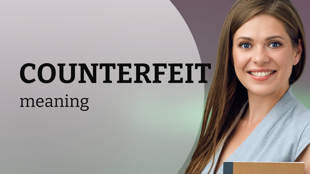 Understanding "Counterfeit": A Guide to Recognizing Fakes - YouTube