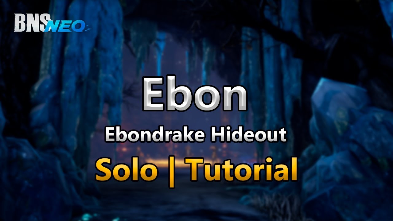 BnS Neo: Destroyer [Ebondrake Hideout] [Solo] [Tutorial] - YouTube