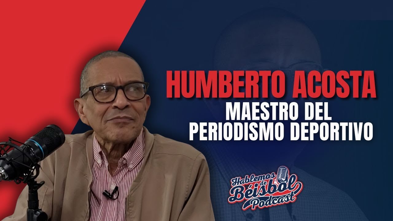 HUMBERTO ACOSTA ¨ EL MAESTRO DEL BÉISBOL¨ EP #14 - YouTube