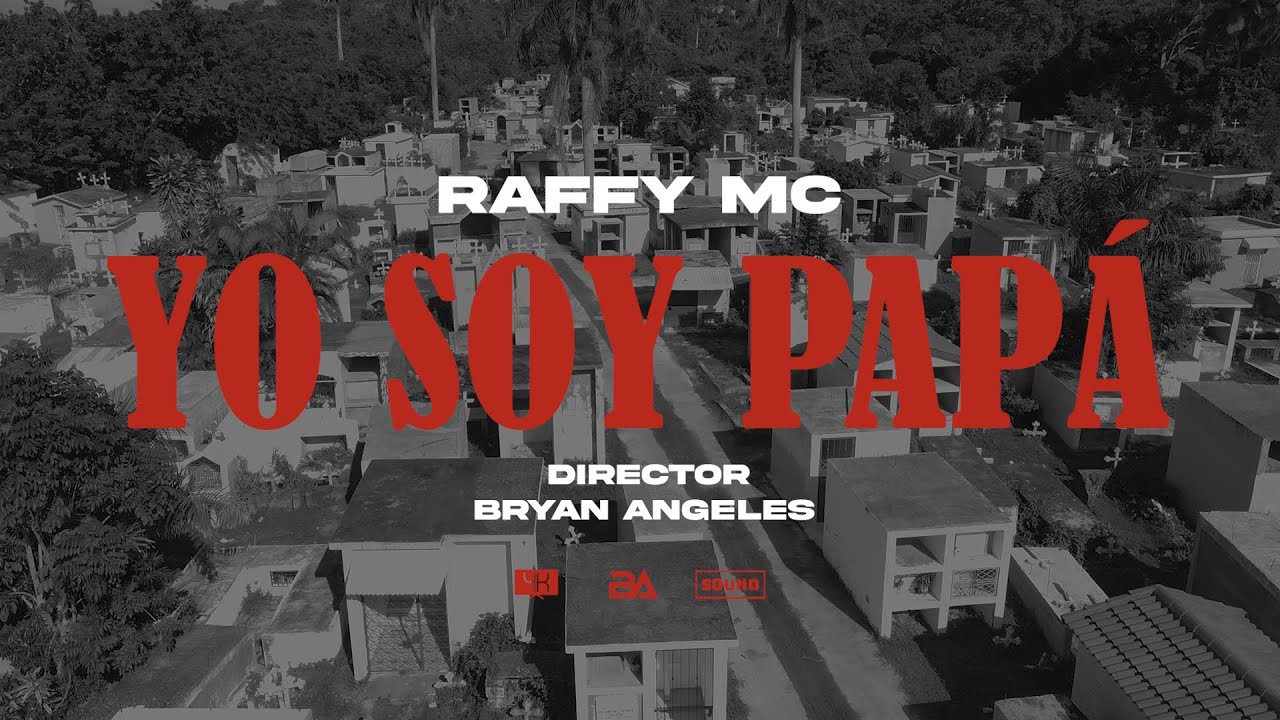 Yo Soy Papá - Raffy Mc | Video Oficial | Dir. Bryan Angeles - YouTube