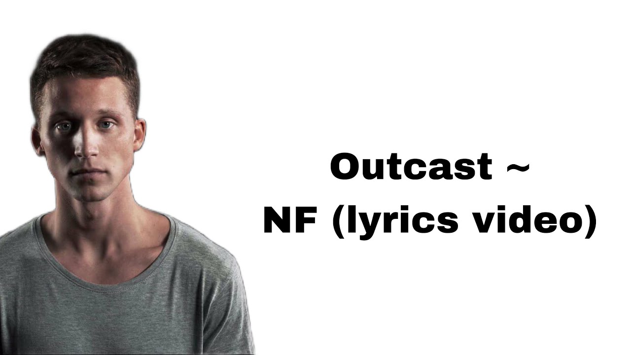 NF ~ Outcast (lyrics video) - YouTube