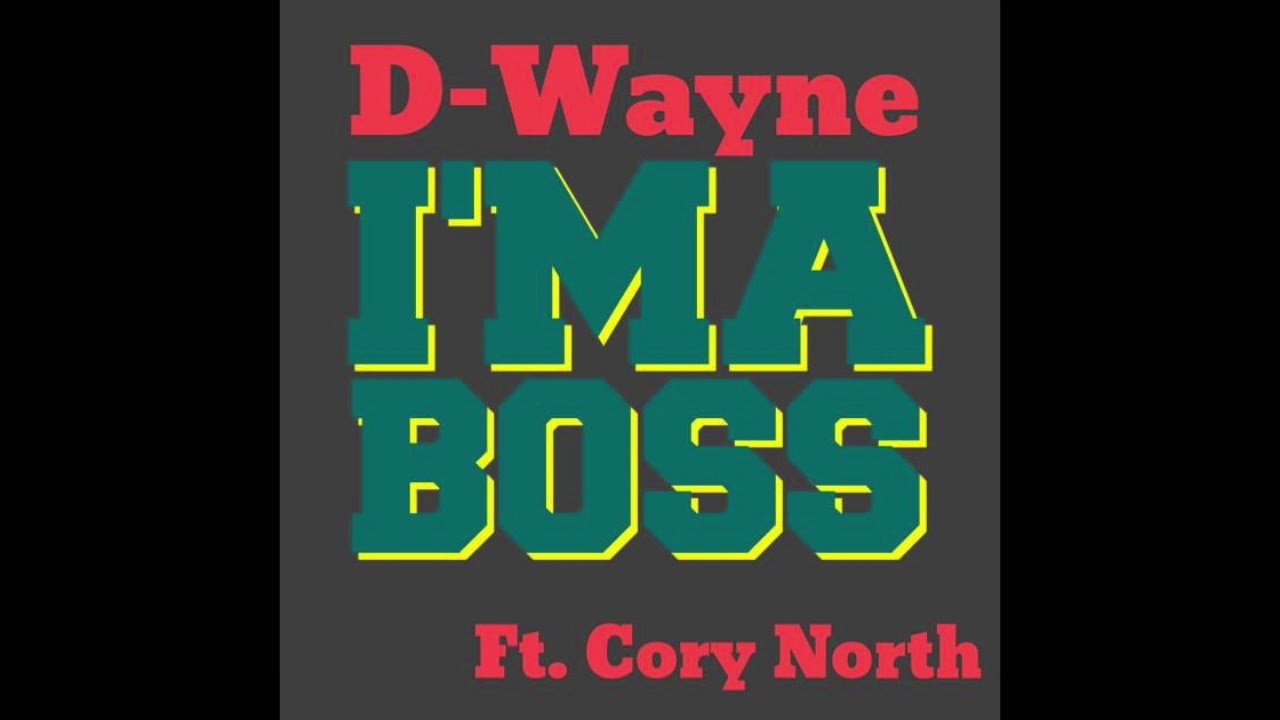 D-Wayne - I'M BOSS (ft, Cory North) - YouTube