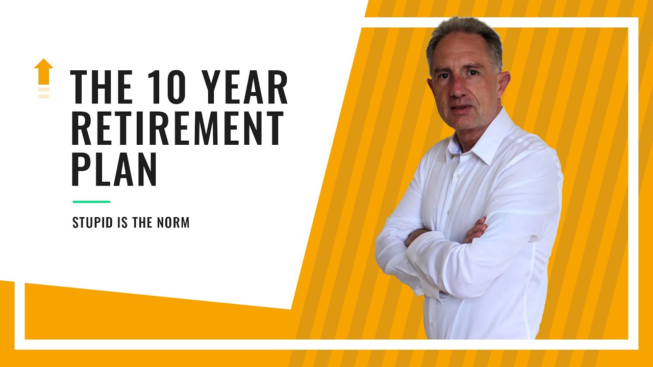 The 10 Year Retirement Plan - YouTube