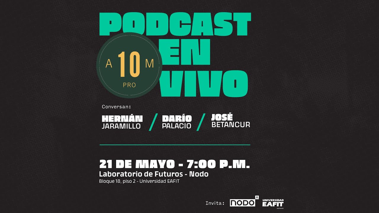 10AMPro en la casa - Podcast en vivo desde Nodo EAFIT - YouTube
