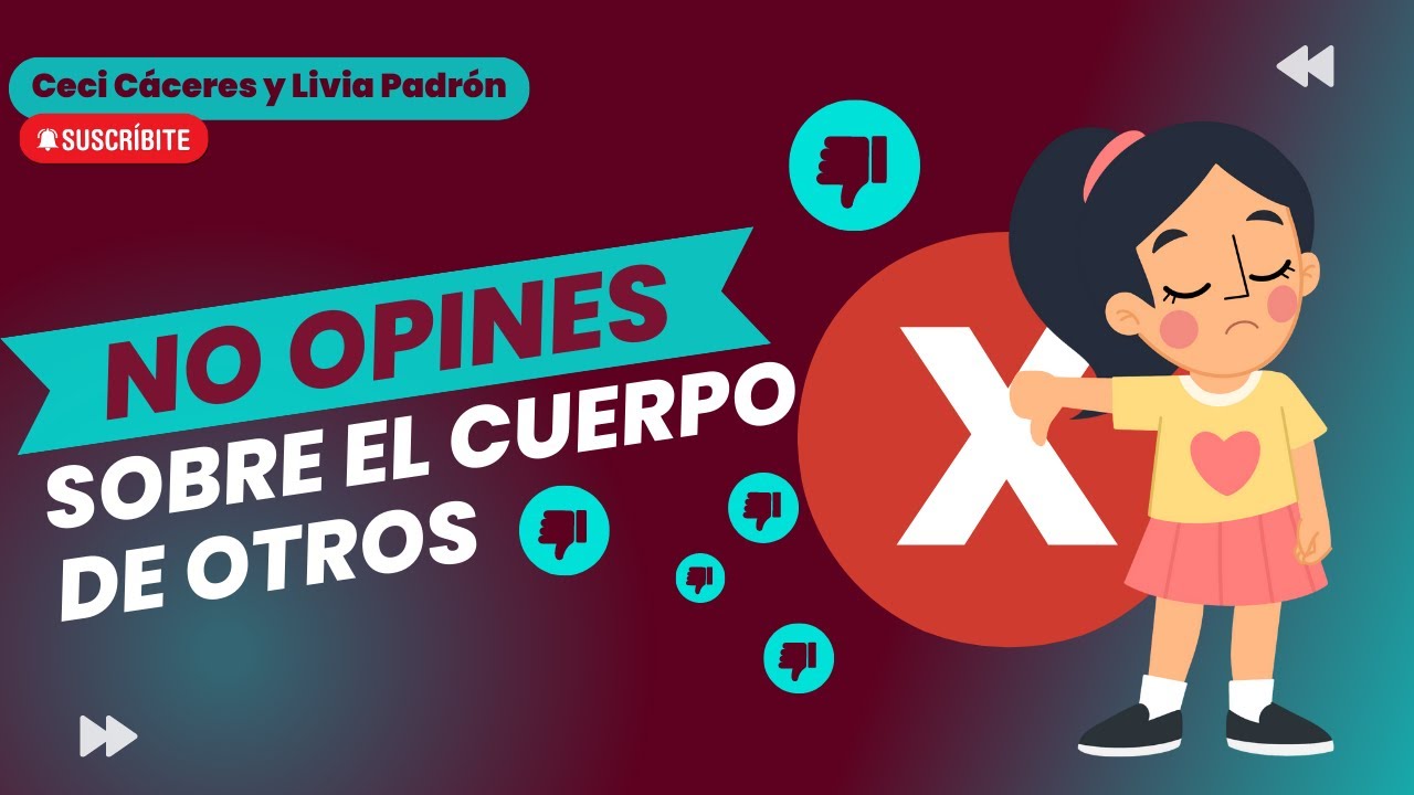 E7- NO OPINES sobre el cuerpo de otros - YouTube