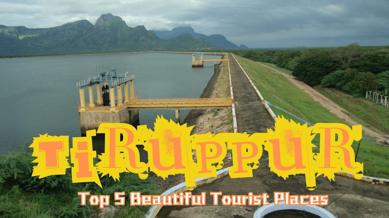 Tiruppur | Top 5 Beautiful Tourist Places in Tiruppur District ...