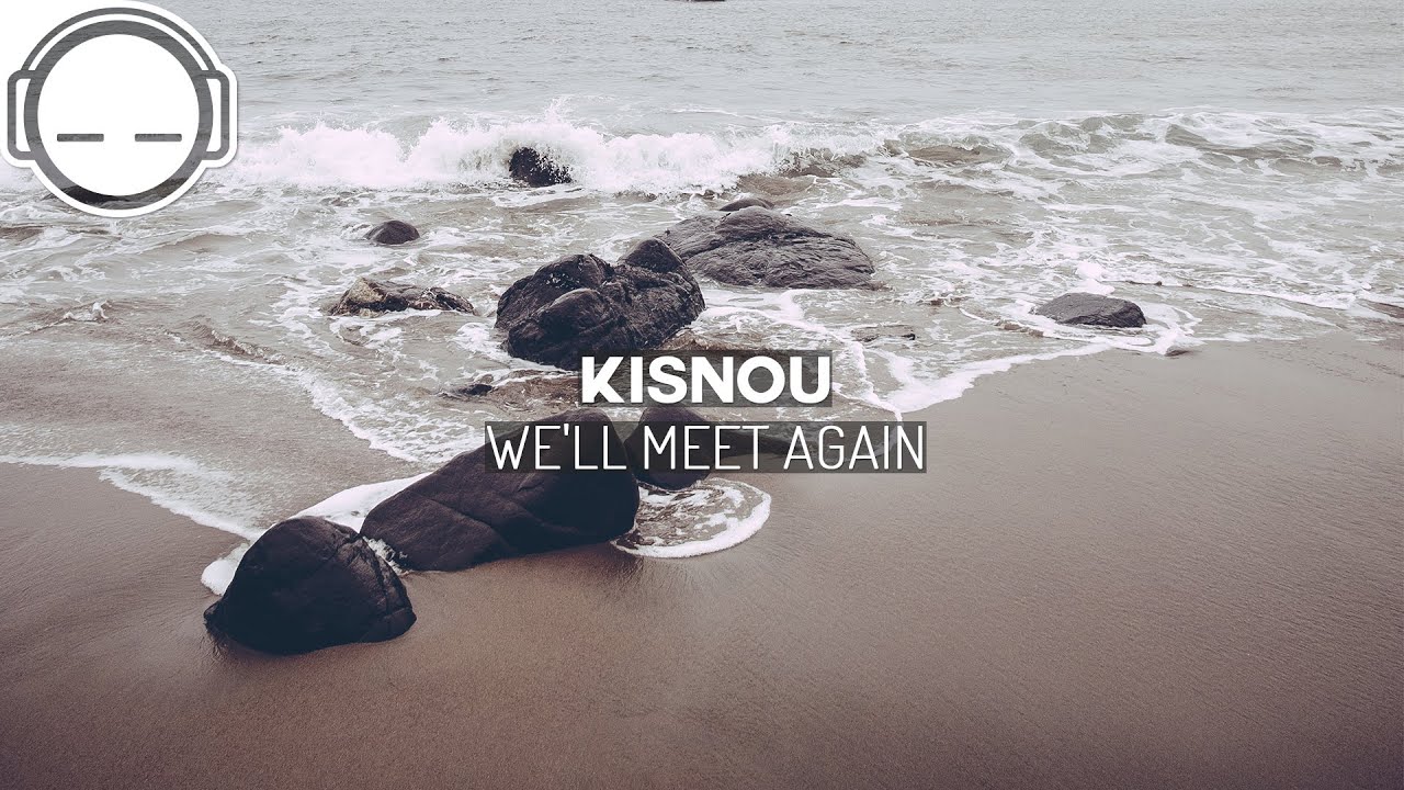 KISNOU - We'll meet again ~ Atmospheric chill ambient music - YouTube