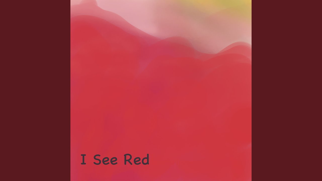 I See Red - YouTube
