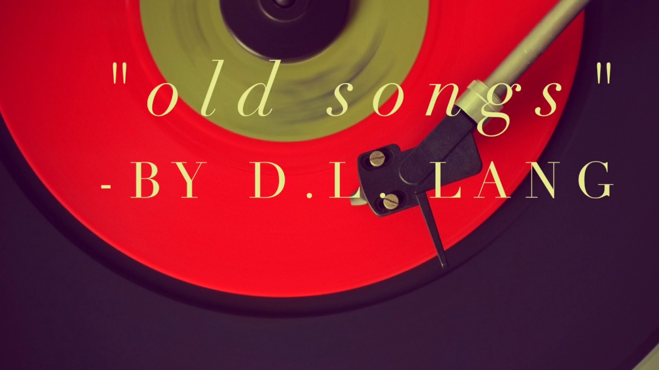 "Old Songs" Spoken word by D.L. Lang - YouTube