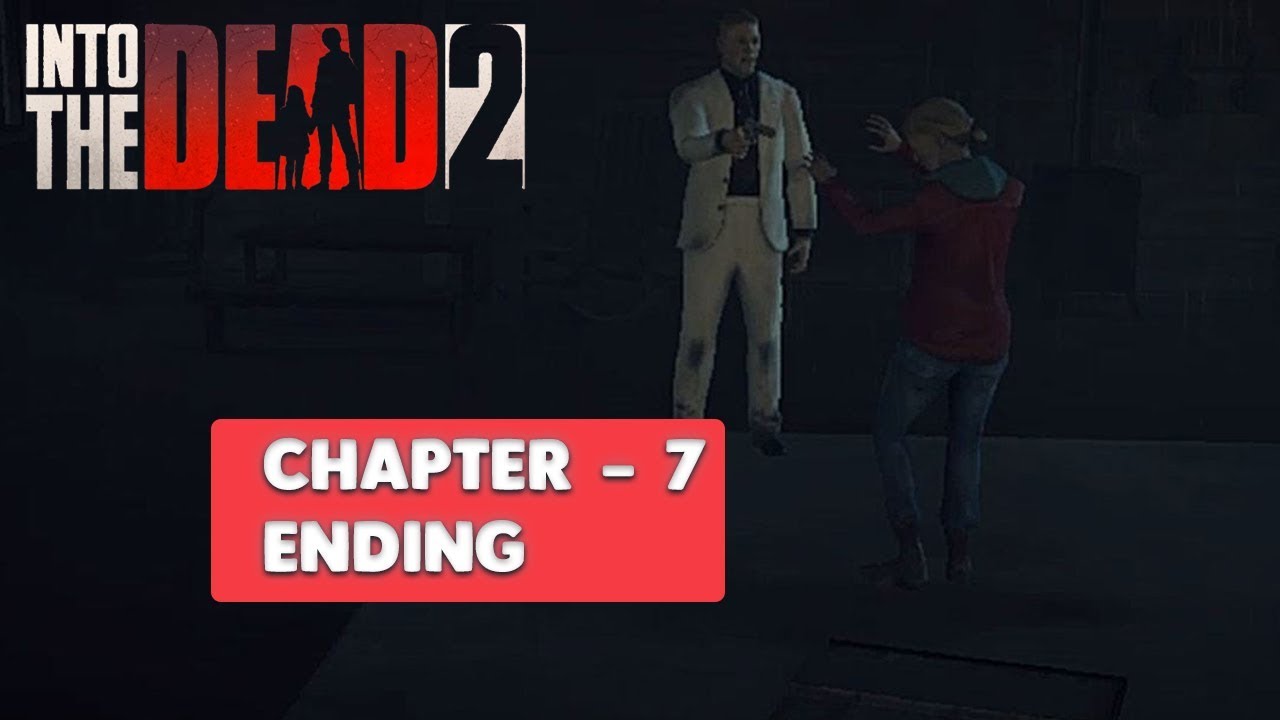 INTO THE DEAD 2 - GAMEPLAY WALKTHROUGH - CHAPTER 7 ENDING - YouTube