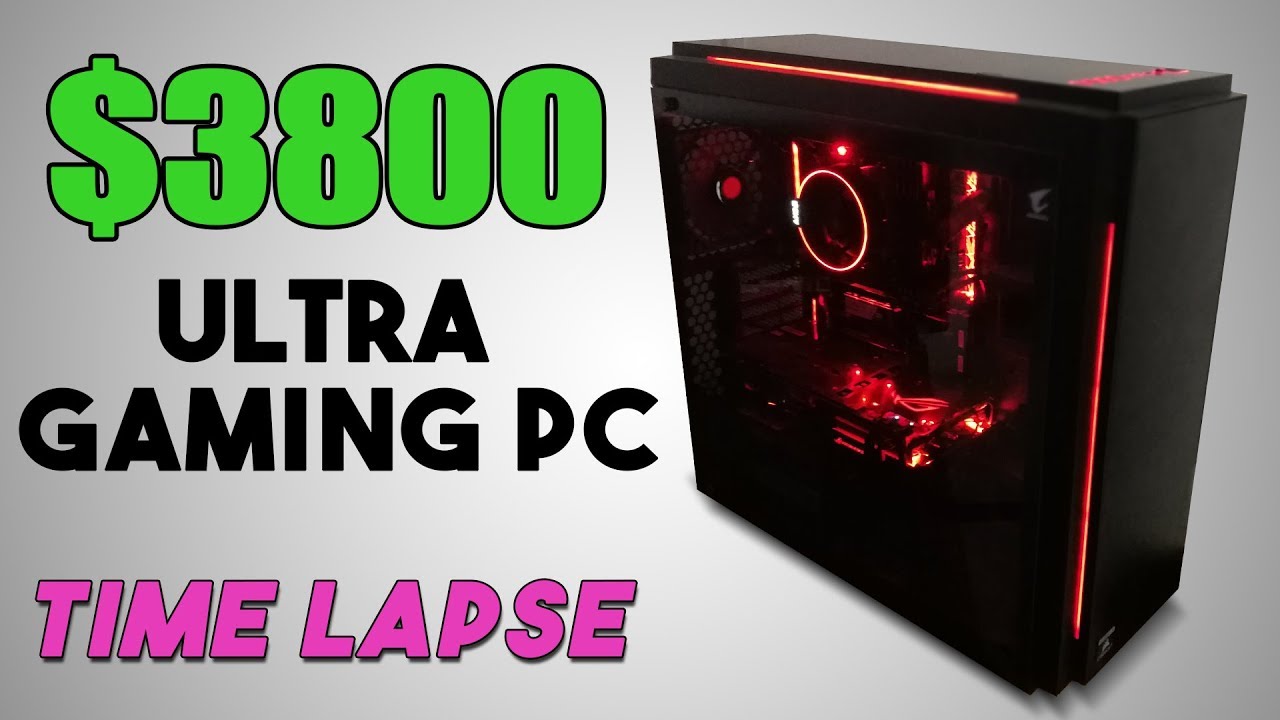 3800$ Ultra Gaming PC Build 2018 Time lapse PC Build - YouTube
