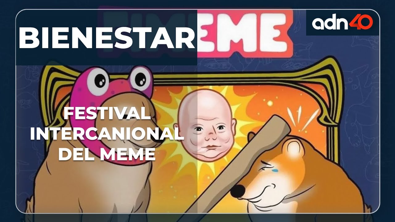 El festival del meme, un evento que no sabías que te faltaba disfrutar ...