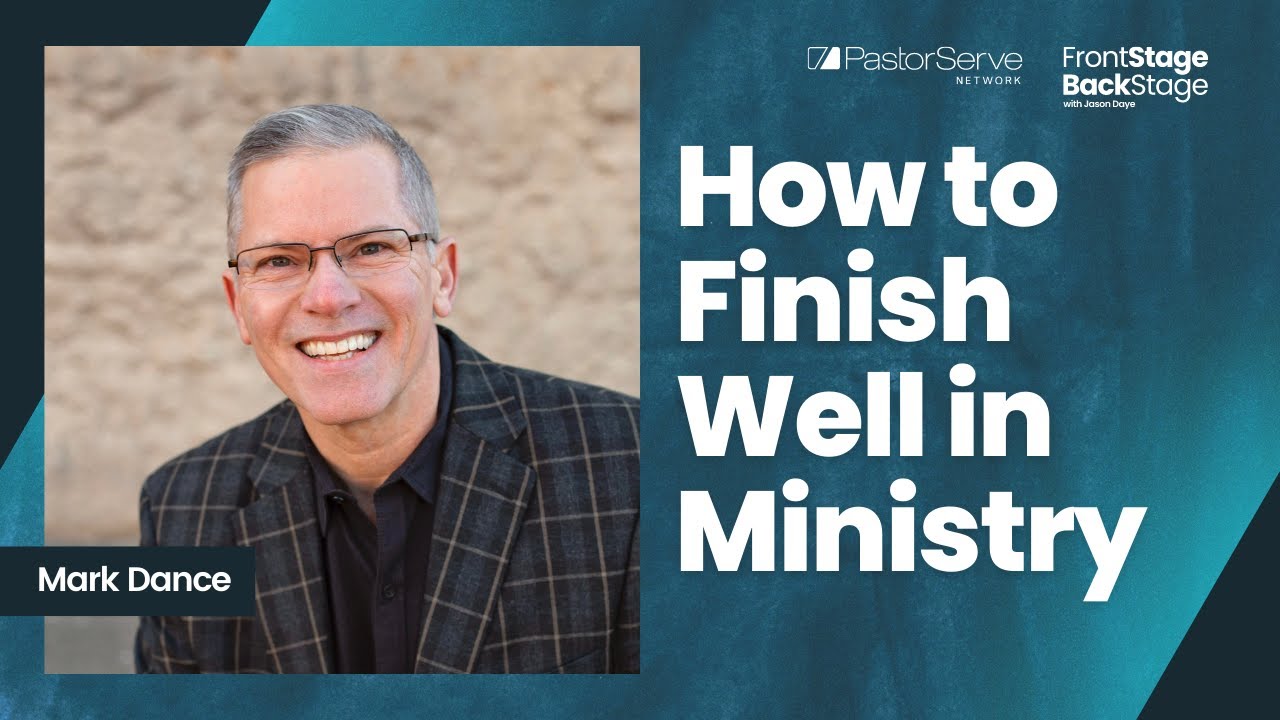 How to Finish Well in Ministry - Mark Dance - 66 - FrontStage BackStage with Jason Daye - YouTube
