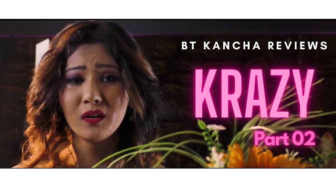 Krazy || Part 2 || BT Kancha Reviews - YouTube