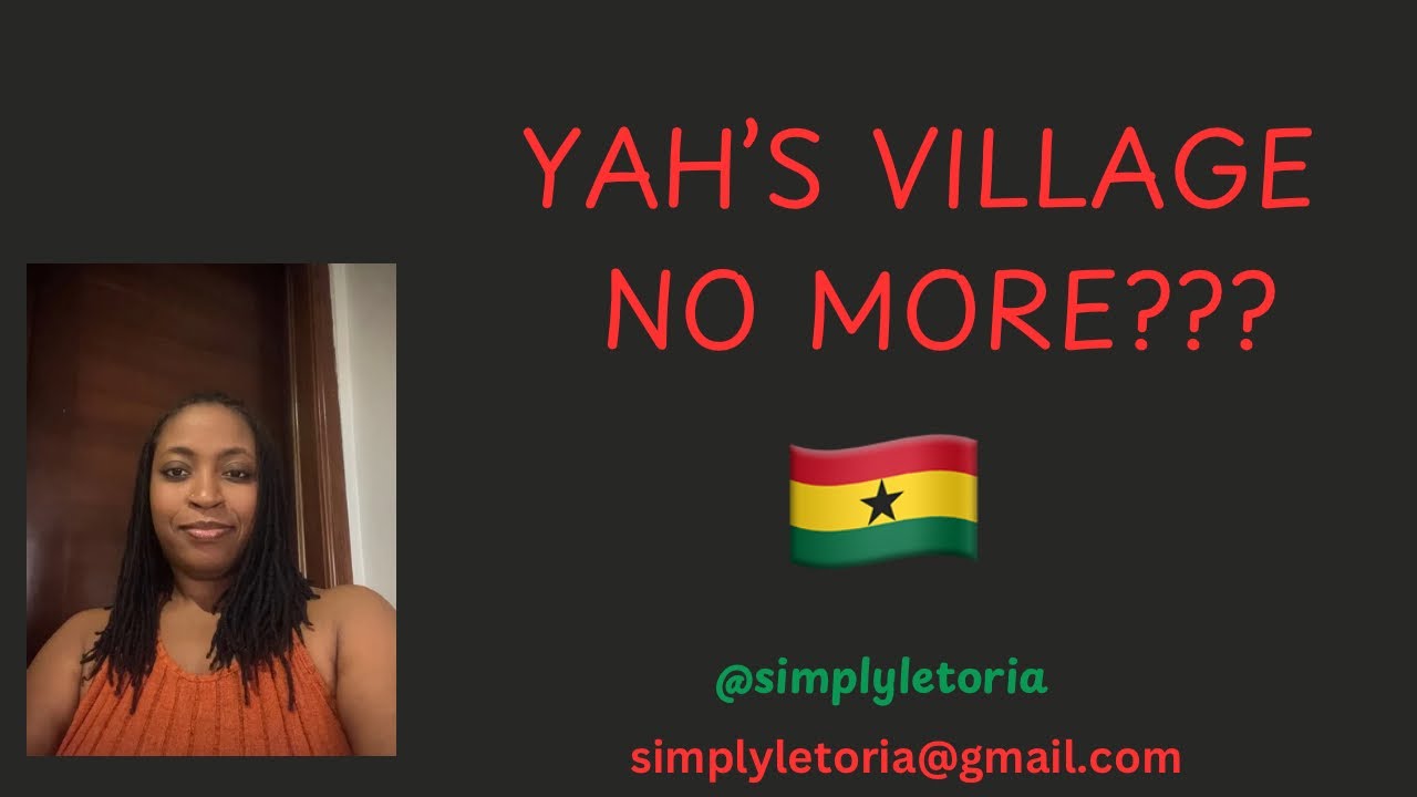 Is Yah’s Village Still Happening? #ghana #yahsvillage #grief - YouTube